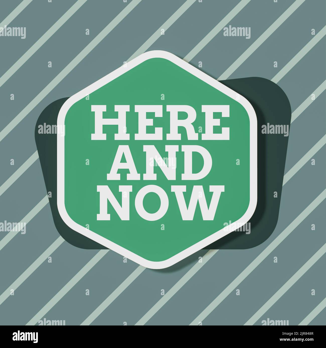 Sign displaying Here And Now. Word Written on Present at this exact ... Sign displaying Here And Now. Word Written on Present at this exact ...