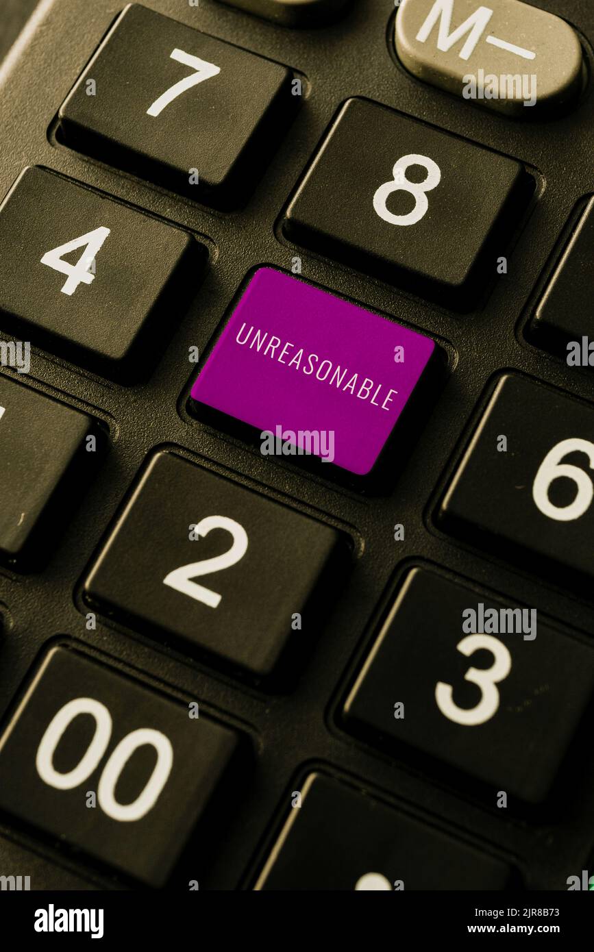 Text sign showing Unreasonable, Conceptual photo Beyond the limits of ...