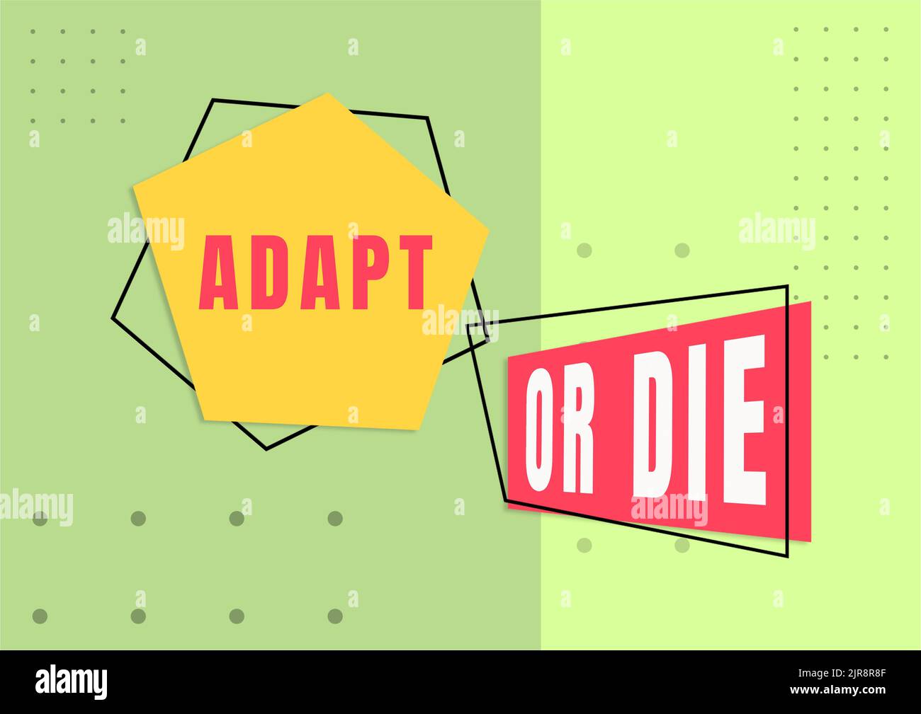 Inspiration showing sign Adapt Or Die, Internet Concept Be flexible to ...