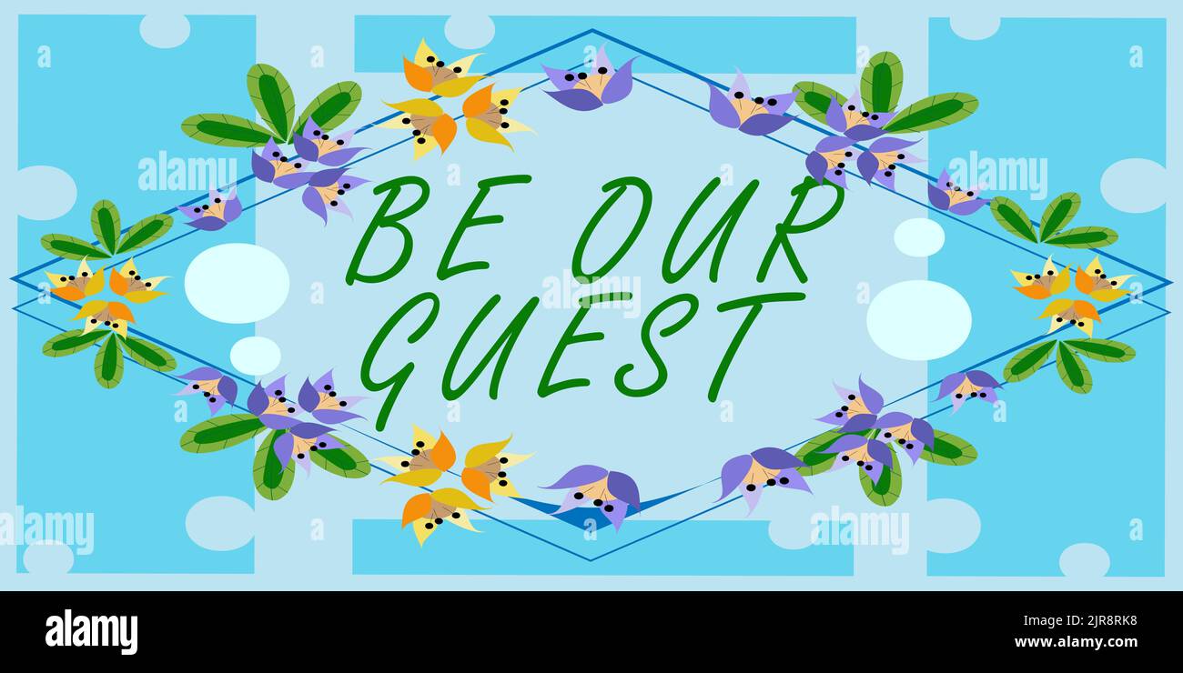 Inspiration showing sign Be Our Guest, Word Written on You are welcome ...