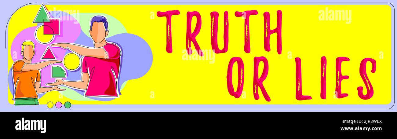 Sign displaying Truth Or Lies. Concept meaning Decide between a fact or ...