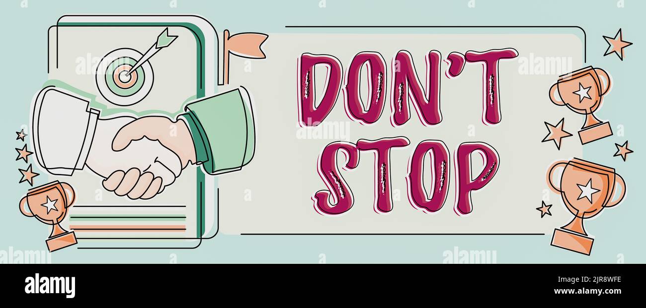 Text sign showing Don T Not Stop. Business concept Continue what had ...