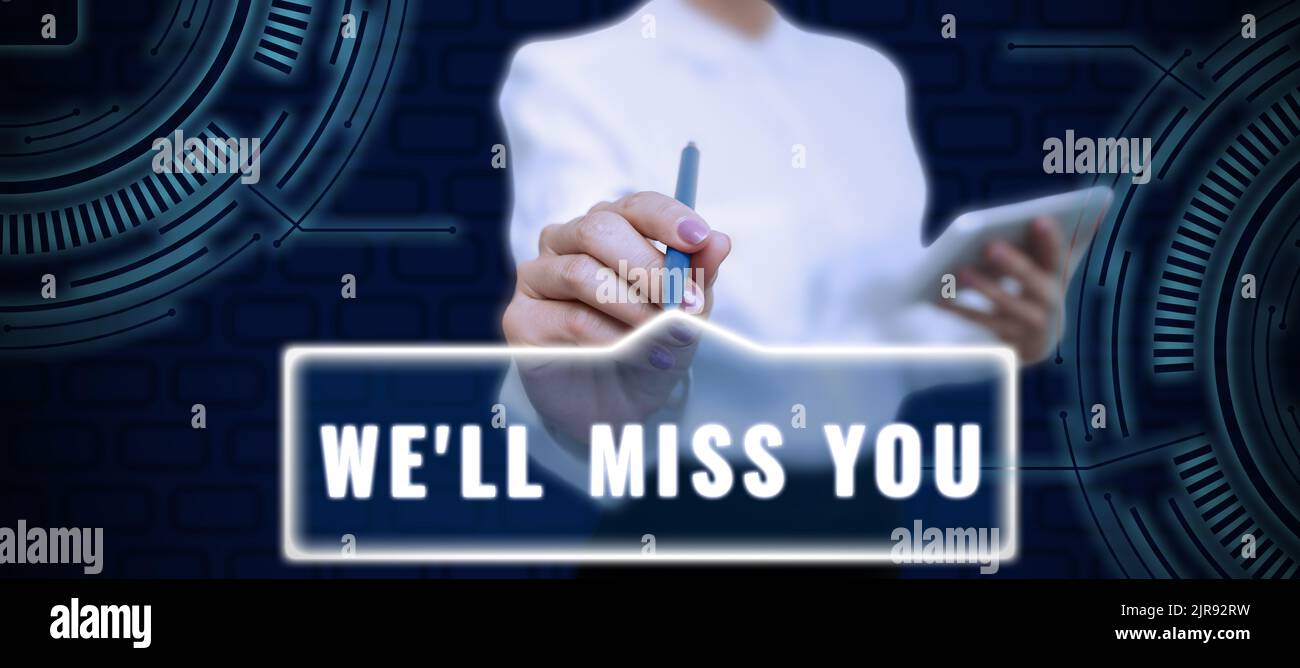 Inspiration showing sign We Ll Miss You. Concept meaning Going to feel ...