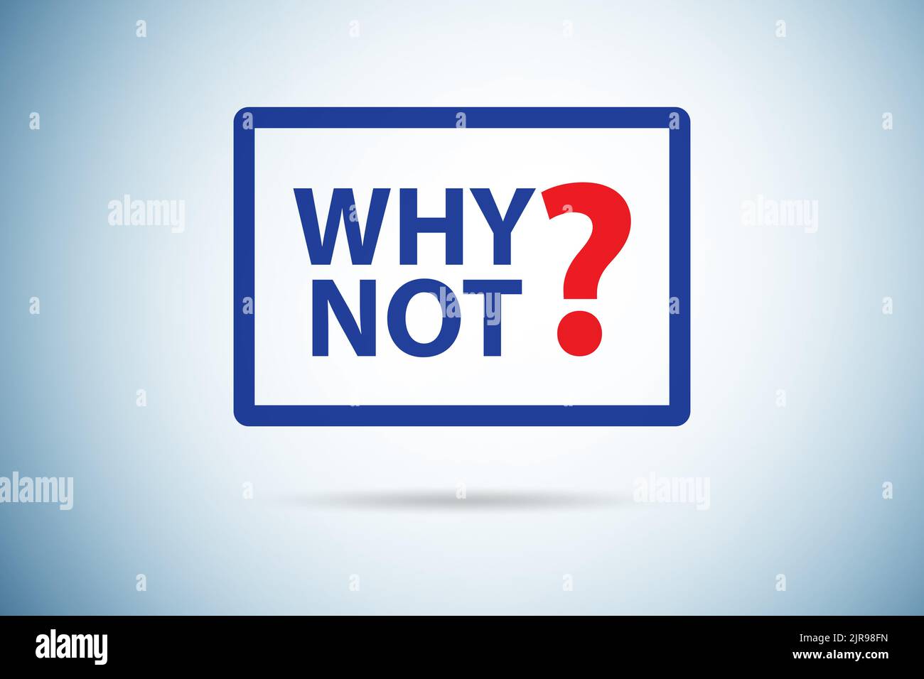 Motivational concept with asking why not question Stock Photo - Alamy