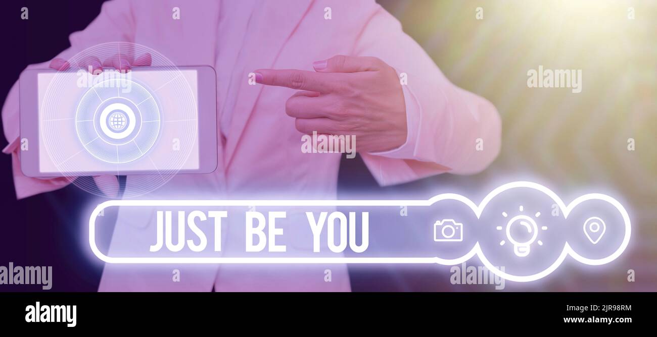 Sign displaying Just Be You. Business overview Keep being authentic ...