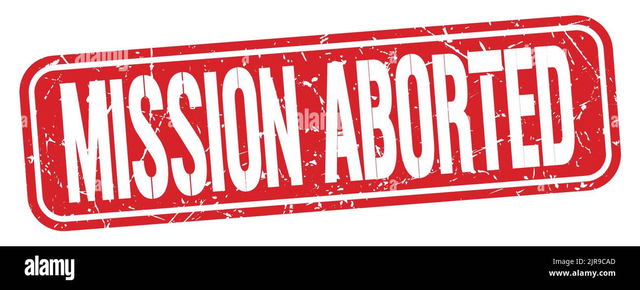 MISSION ABORTED text written on red grungy stamp sign Stock Photo - Alamy