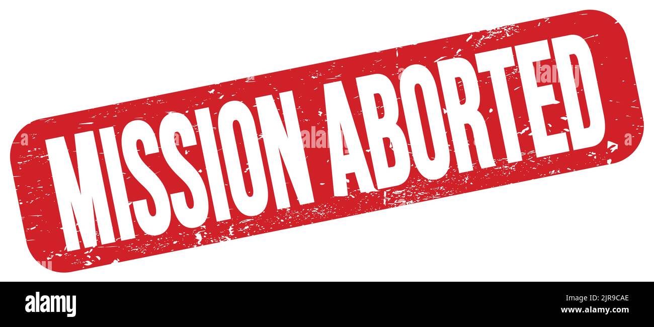 MISSION ABORTED text written on red grungy stamp sign Stock Photo - Alamy