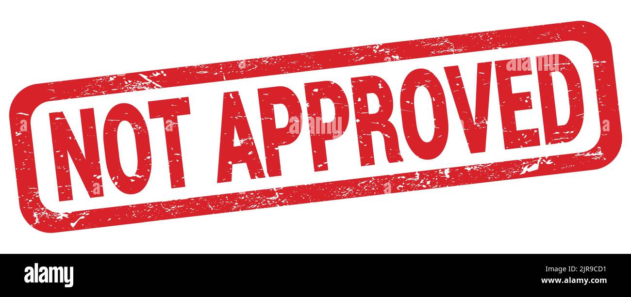 NOT APPROVED text written on red rectangle stamp sign Stock Photo - Alamy