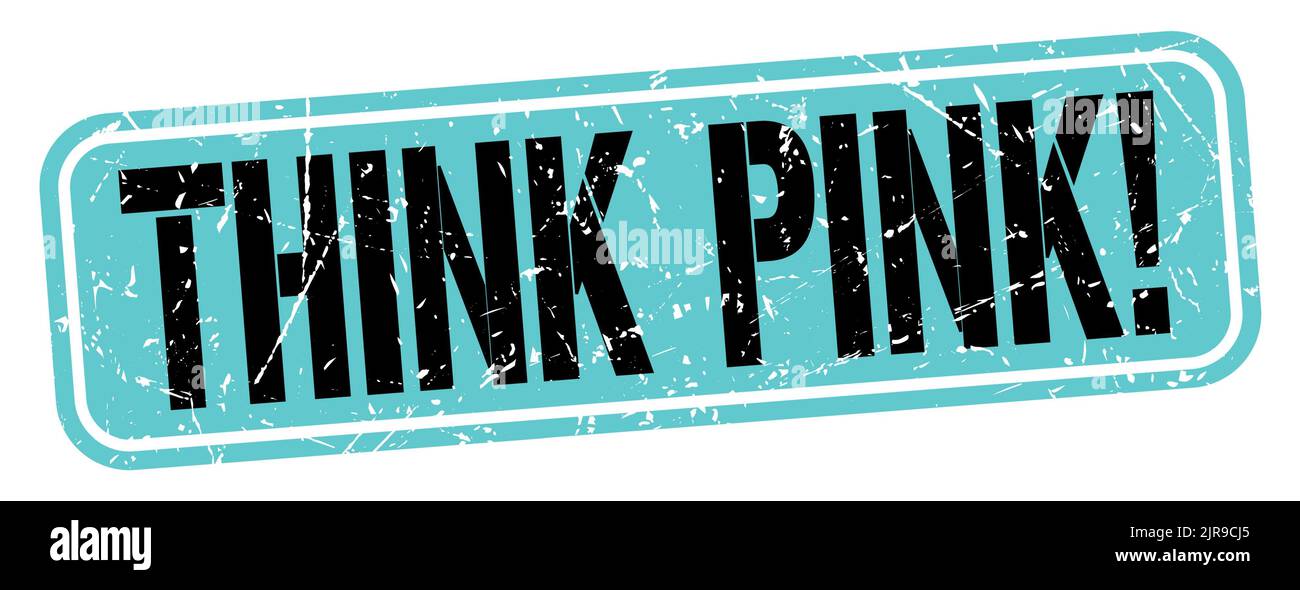 THINK PINK! text written on blue-black grungy stamp sign Stock Photo ...