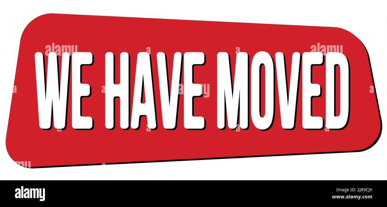 WE HAVE MOVED text written on red trapeze stamp sign Stock Photo - Alamy