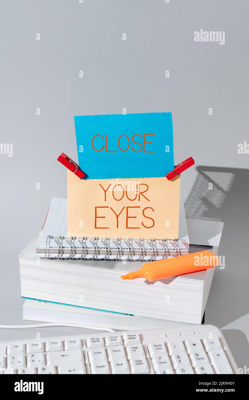 Writing displaying text Close Your Eyes. Conceptual photo Cover your ...