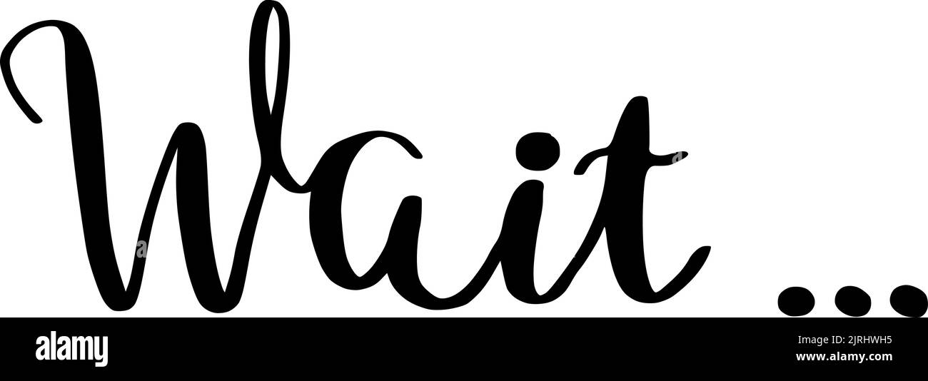 Wait text with three dots. Lettering. Please slow down. For decoration ...
