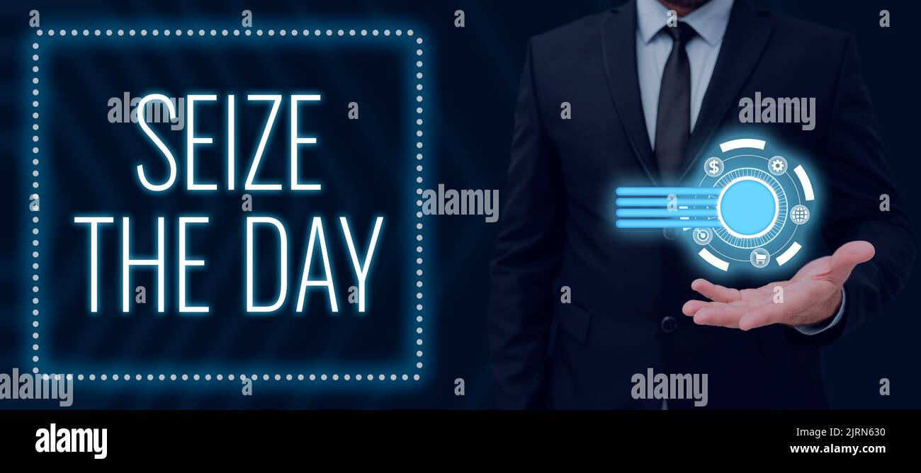 Hand writing sign Seize The Day. Word for Embrace opportunities Have ...
