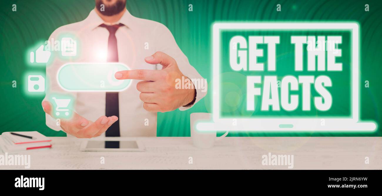 Text sign showing Get The Facts. Concept meaning Look for the truth of ...