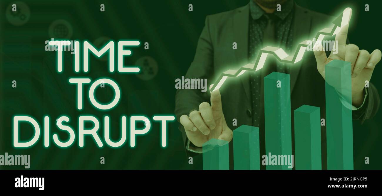 Hand writing sign Time To Disrupt. Business concept Moment of ...