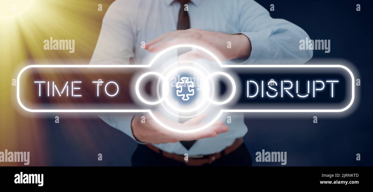 Sign displaying Time To Disrupt. Business idea Moment of disruption ...