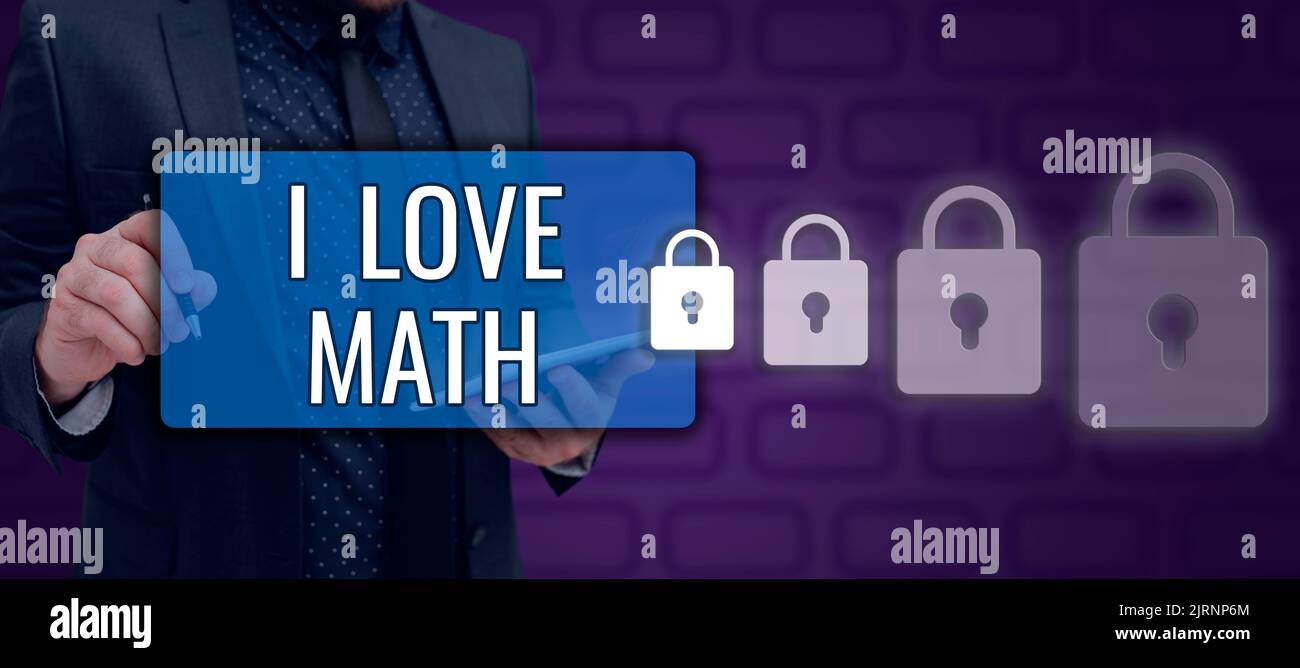 Sign displaying I Love Math. Concept meaning To like a lot doing ...