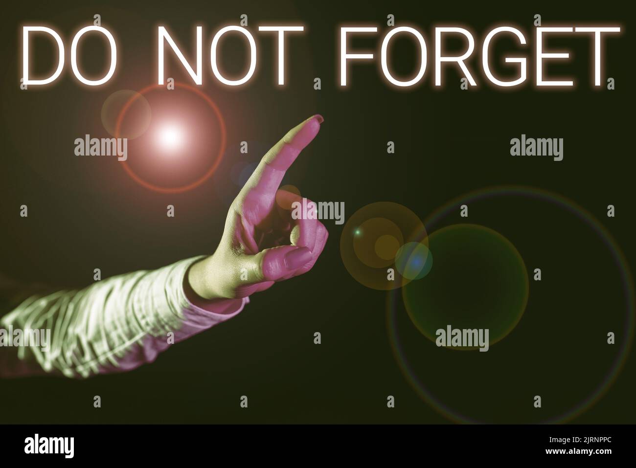 Handwriting text Do Not Forget. Internet Concept Have always in mind ...