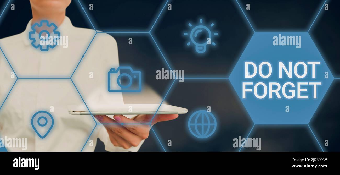 Inspiration showing sign Do Not Forget. Internet Concept Have always in mind Remember important ...