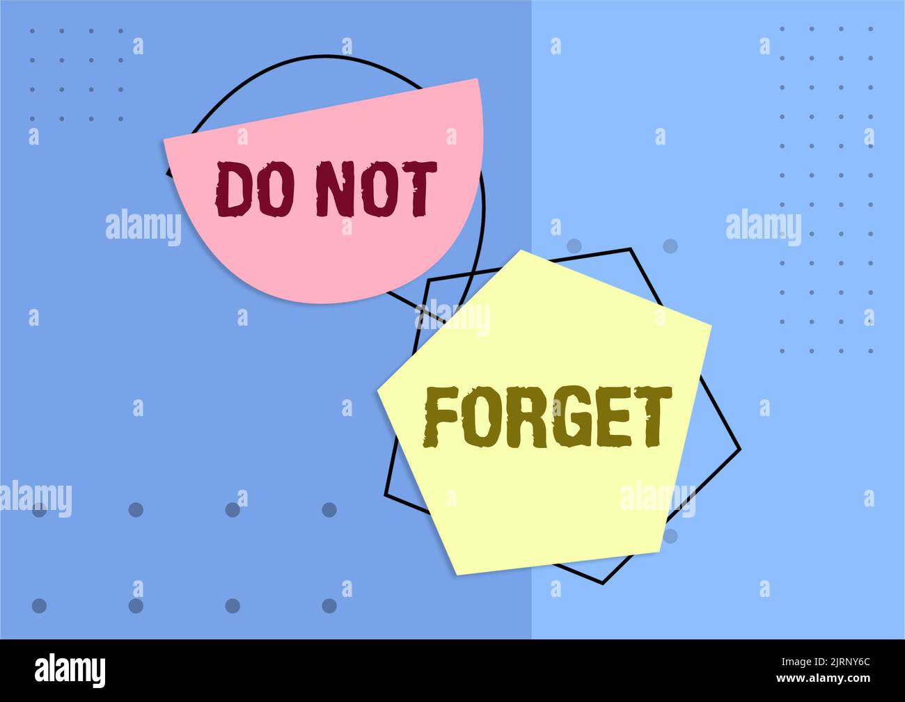 Conceptual display Do Not Forget. Business overview Have always in mind ...