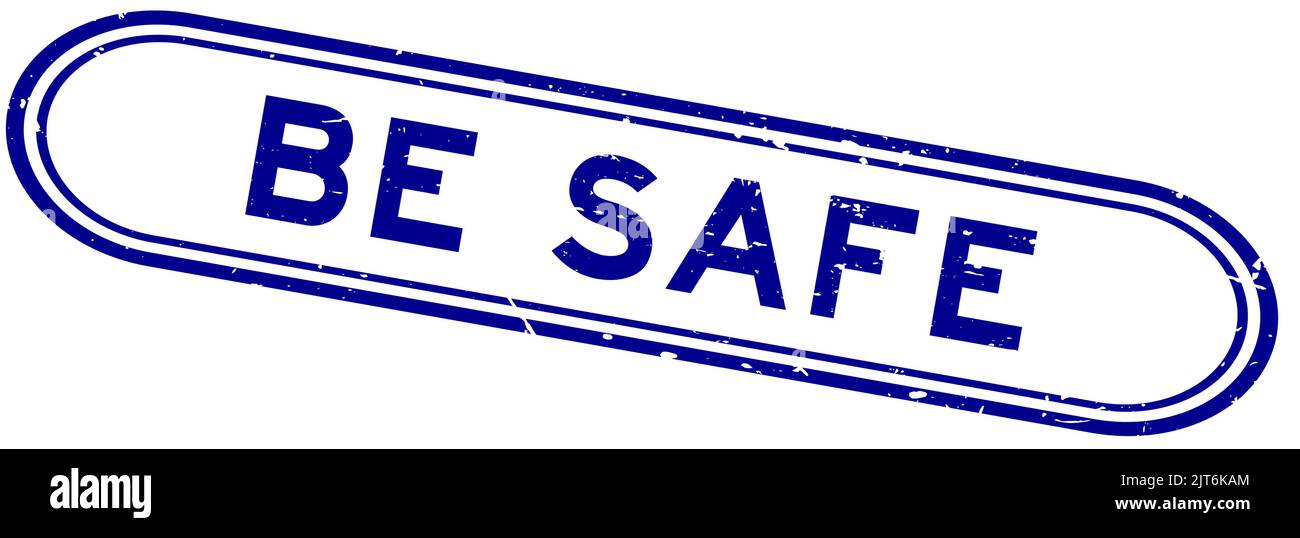 Grunge blue be safe word rubber seal stamp on white background Stock Vector Image & Art - Alamy