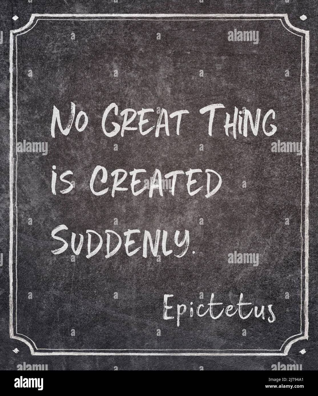 No great thing is created suddenly - ancient Greek philosopher ...