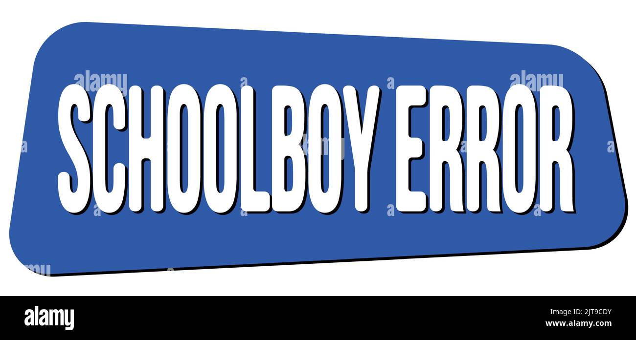 SCHOOLBOY ERROR text written on blue trapeze stamp sign Stock Photo - Alamy
