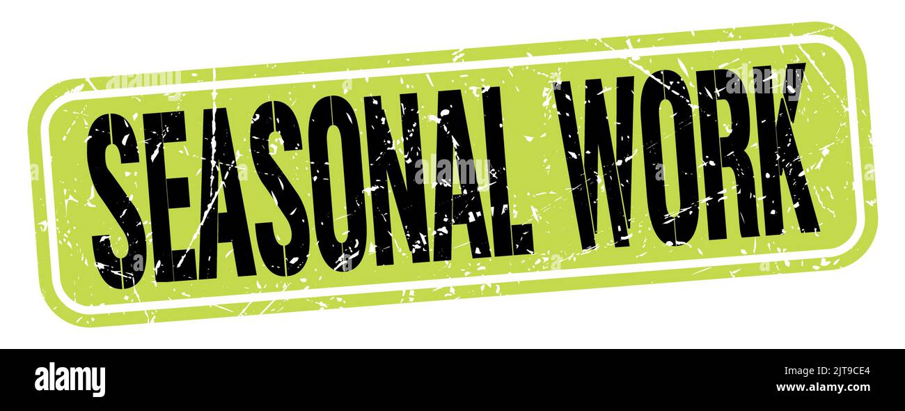 SEASONAL WORK text written on green-black grungy stamp sign Stock Photo ...