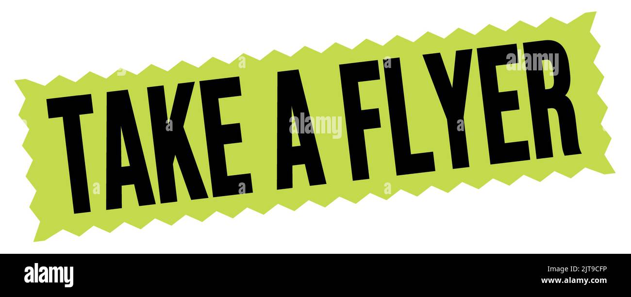 TAKE A FLYER text written on green-black zig-zag stamp sign Stock Photo ...