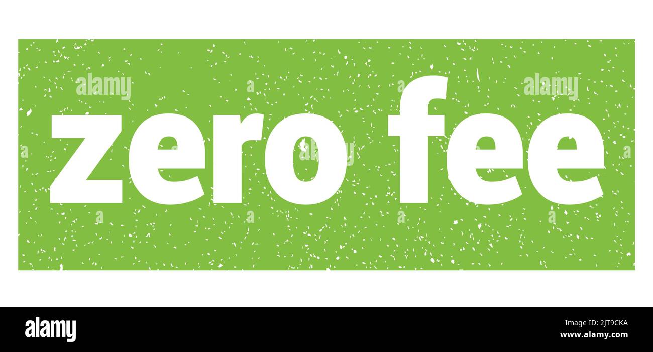 zero fee text written on green grungy stamp sign Stock Photo - Alamy