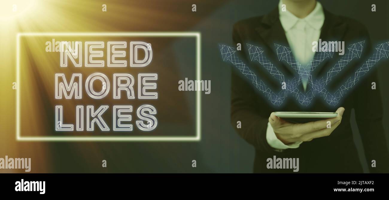 Hand writing sign Need More Likes. Conceptual photo Necessity to have ...