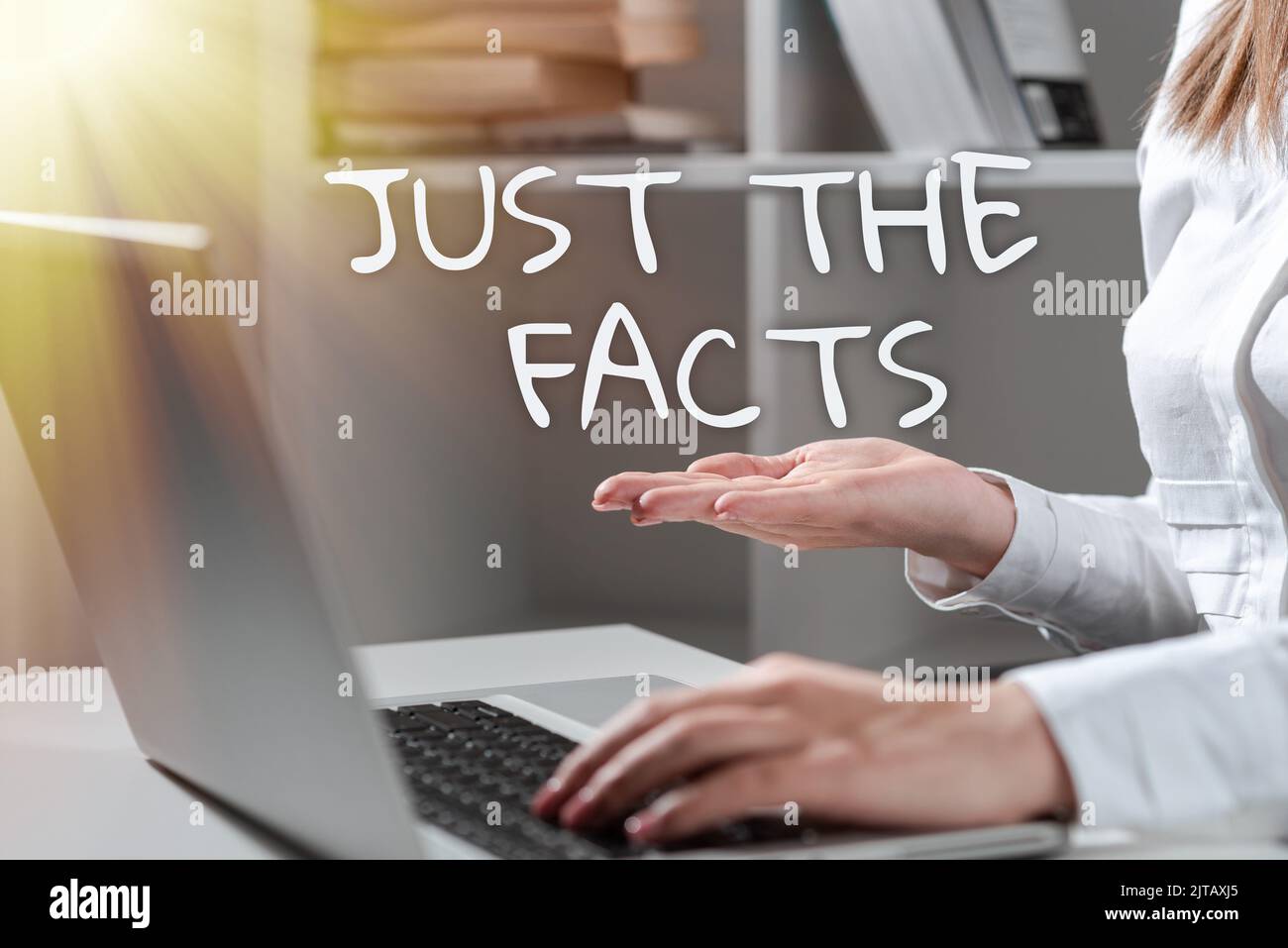 Hand writing sign Just The Facts, Business idea Give the evidences to ...