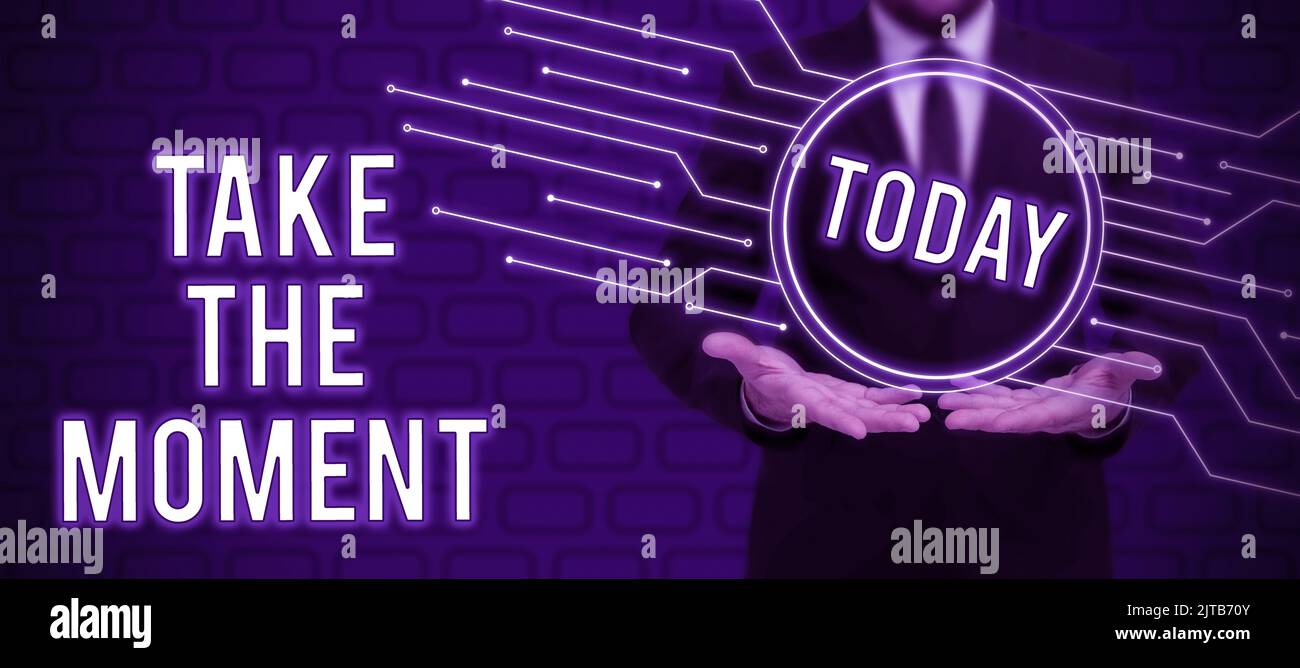 Conceptual caption Take The Moment. Business approach Seize the day and ...