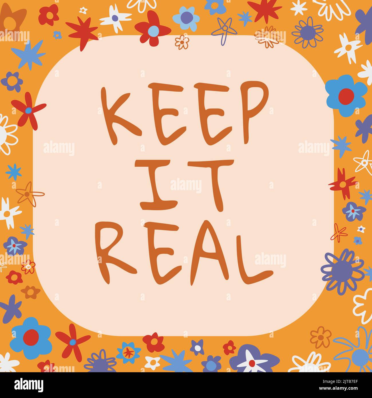 Sign displaying Keep It Real. Conceptual photo Be yourself honest ...