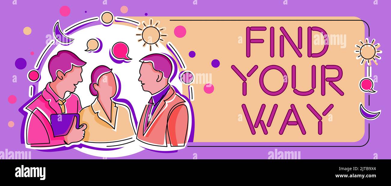 Hand writing sign Find Your Way. Word Written on Look for personal ...