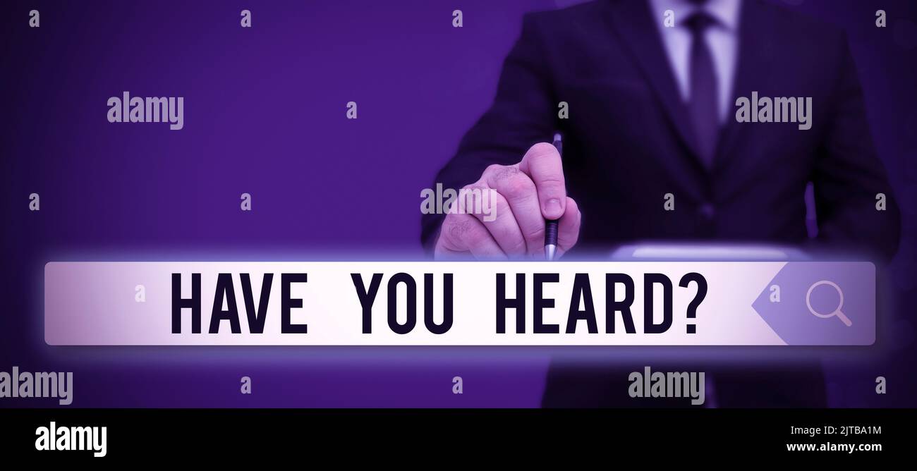 Sign displaying Have You Heard. Business overview To know the ultimate ...
