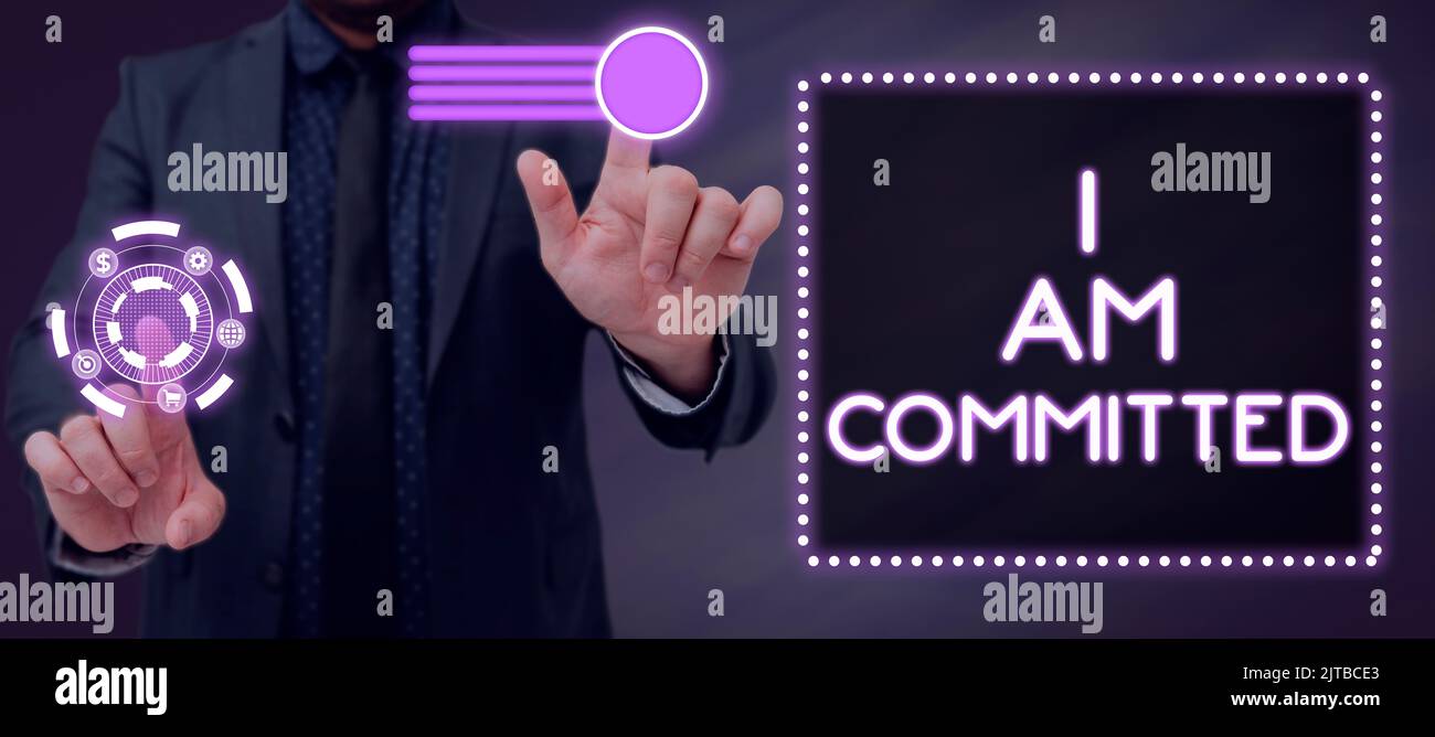 Inspiration showing sign I Am Committed. Conceptual photo To be engage ...