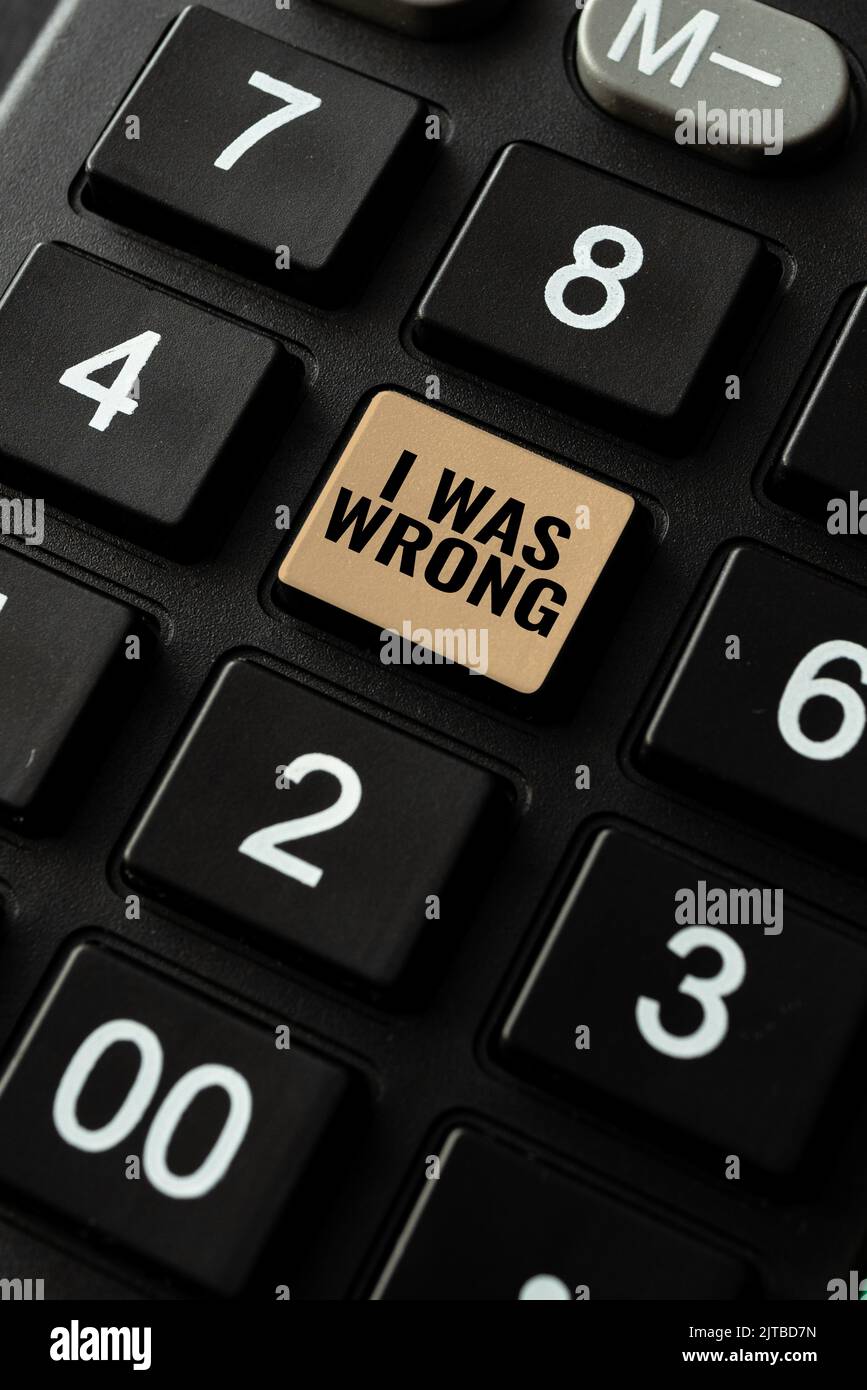 Text sign showing I Was Wrong. Business concept Acceptance of a mistake ...