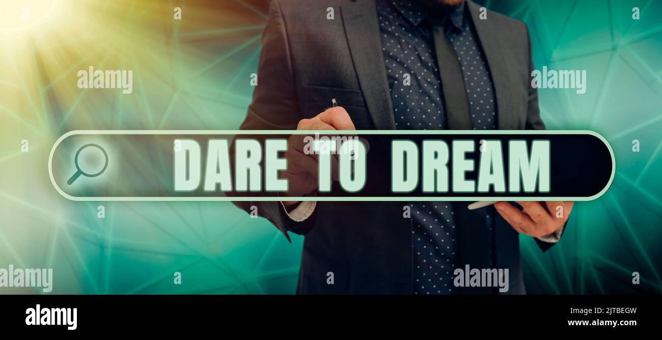 Writing displaying text Dare To Dream, Business concept Do not be ...