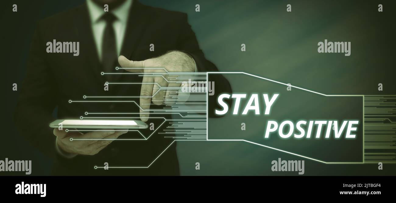 Text caption presenting Stay Positive. Concept meaning Be Optimistic ...