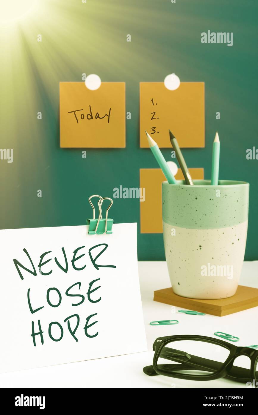 Text showing inspiration Never Lose Hope. Concept meaning Be positive ...