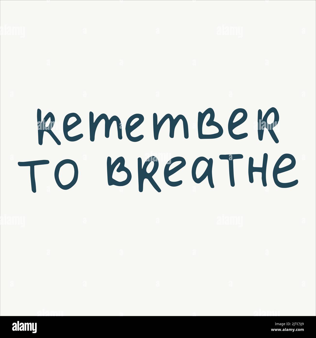 Remember to breathe - handwritten with a marker quote. Modern ...