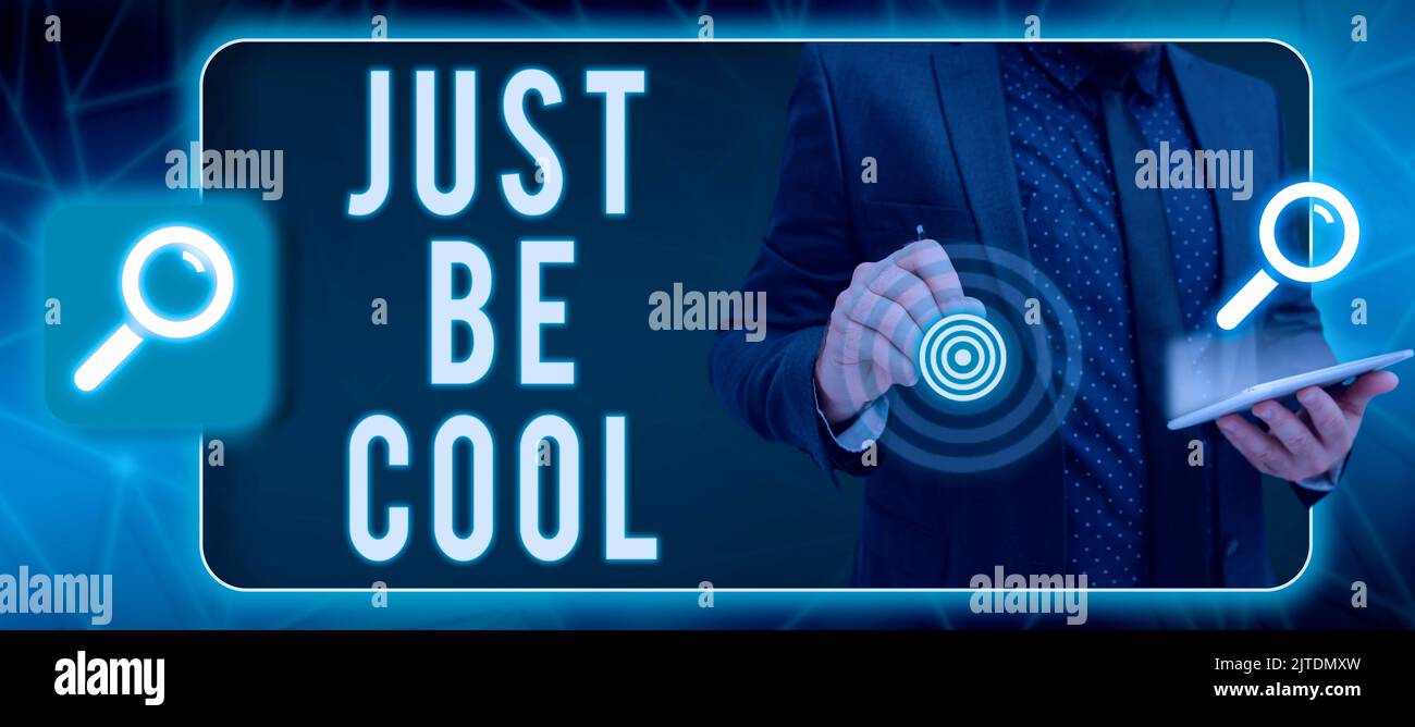 Hand writing sign Just Be Cool. Conceptual photo Have a good attitude ...