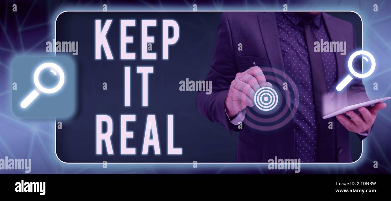 Sign displaying Keep It Real. Business concept Be yourself honest ...