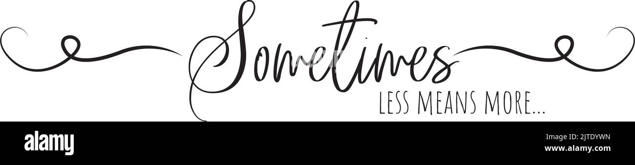 Sometimes less means more, vector. Motivational inspirational life ...
