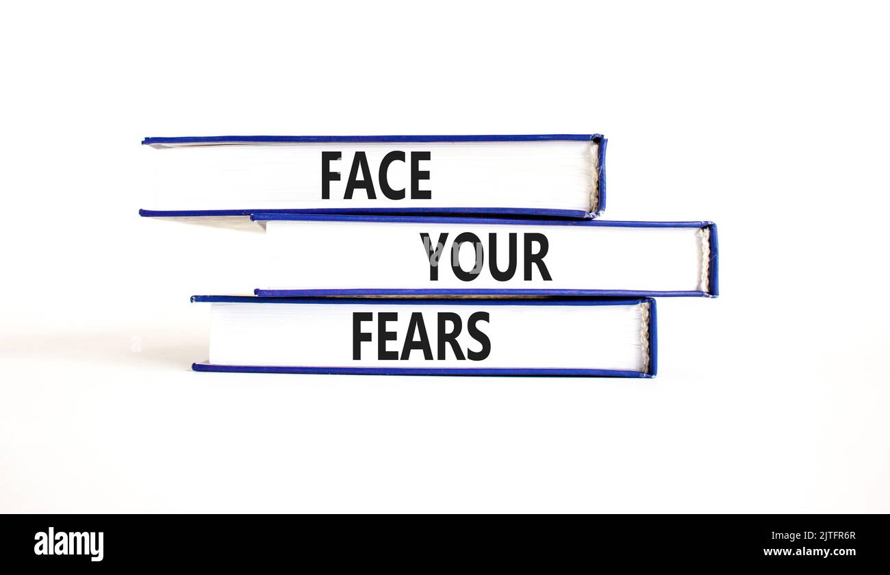 Face your fears and support symbol. Concept words Face your fears on ...
