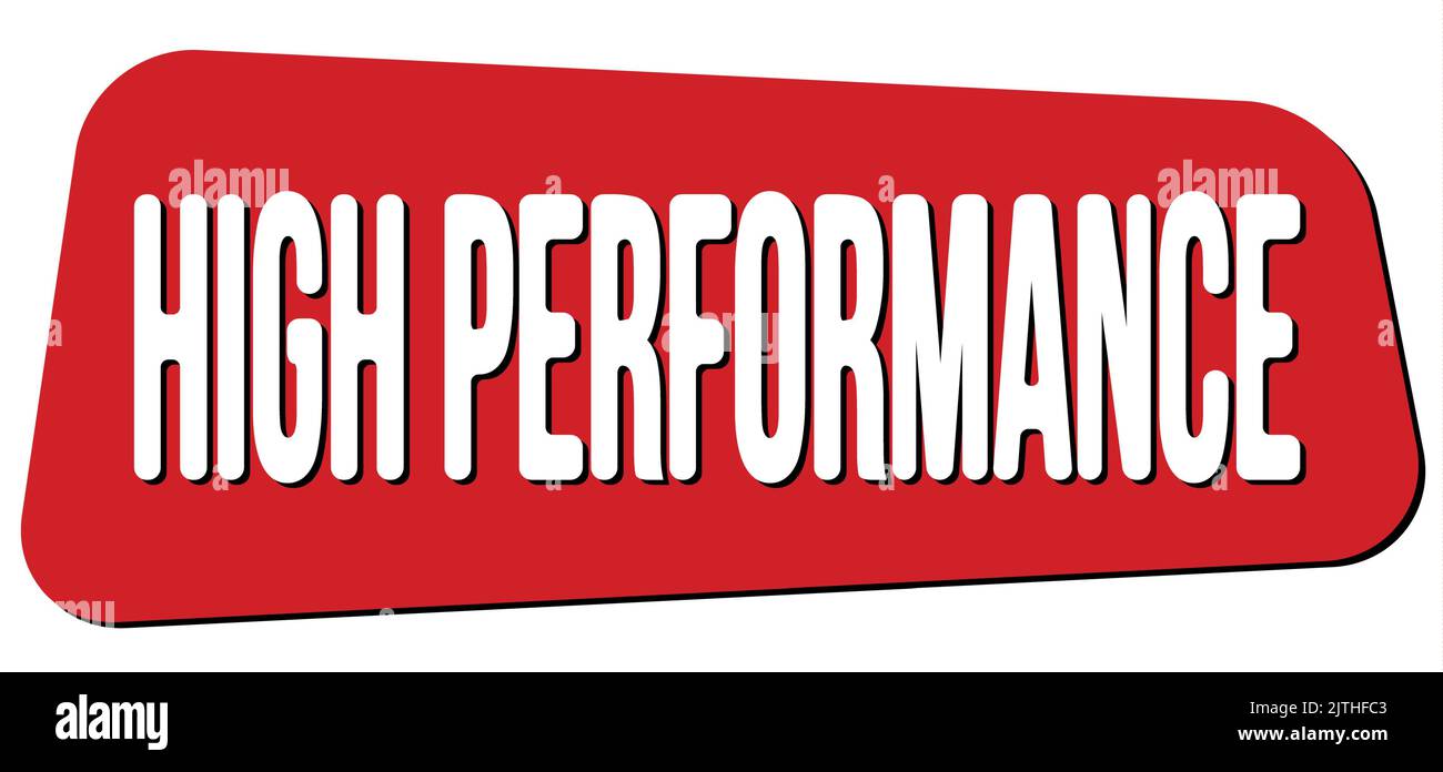 HIGH PERFORMANCE text written on red trapeze stamp sign Stock Photo - Alamy