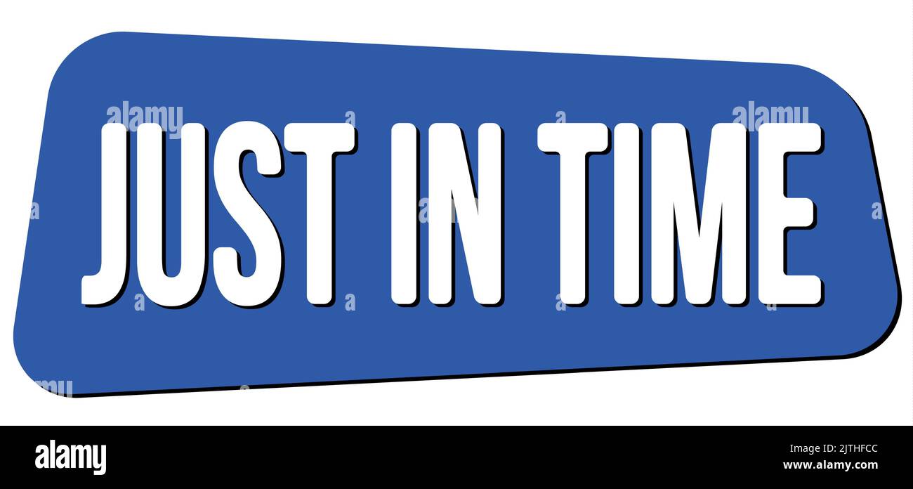 JUST IN TIME text written on blue trapeze stamp sign Stock Photo - Alamy