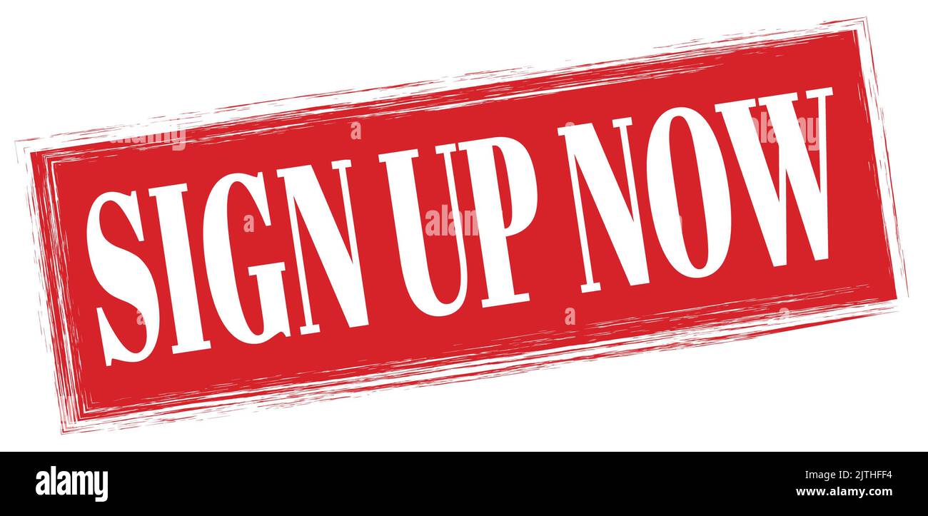 SIGN UP NOW text written on red rectangle stamp sign Stock Photo - Alamy