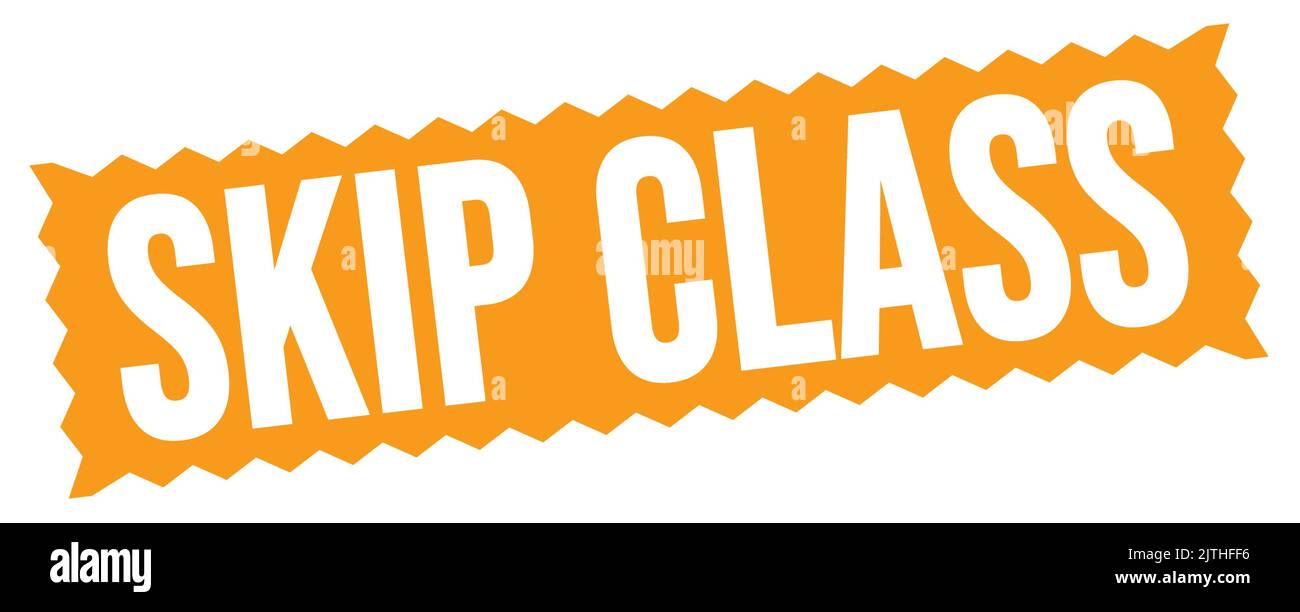 SKIP CLASS text written on orange zig-zag stamp sign Stock Photo - Alamy